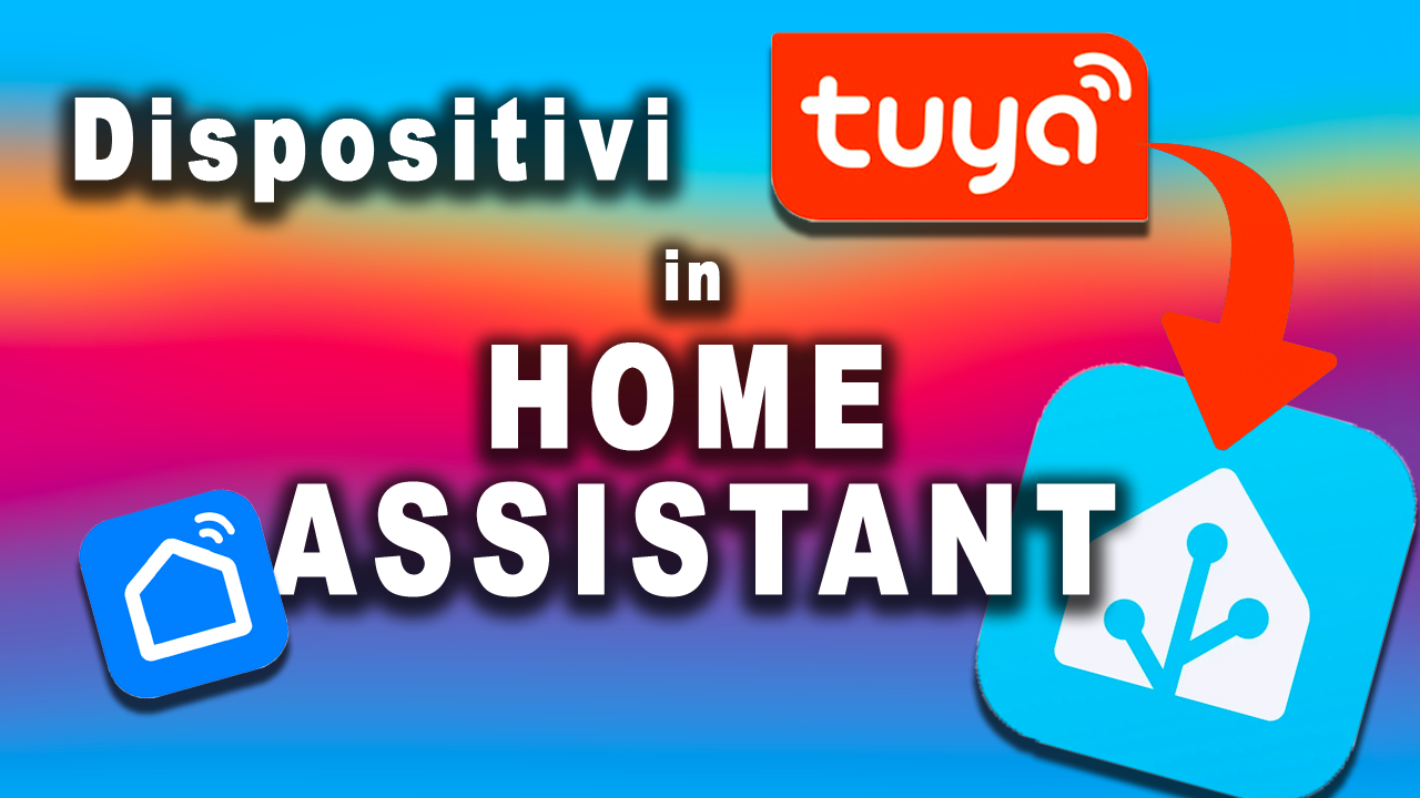 Integrare dispositivi Tuya in Home Assistant – Davide Galatro